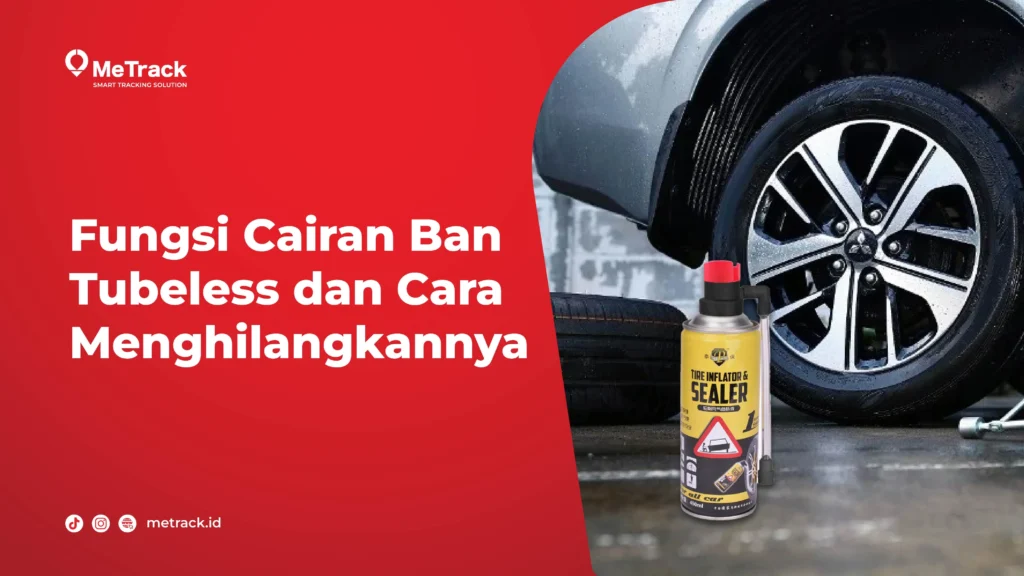 Fungsi Cairan Ban Tubeless dan Cara Menghilangkannya - metrack.id