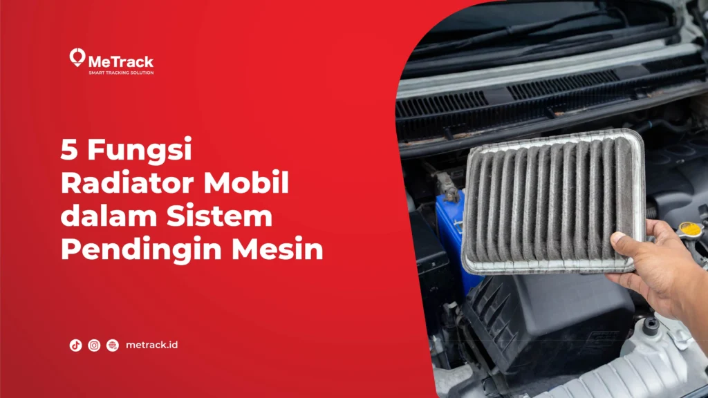 5 Fungsi Radiator Mobil dalam Sistem Pendingin Mesin - metrack.id